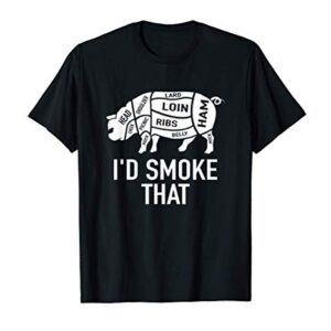 Mens Barbecue Grilling I'd Smoke That BBQ Smoker Gift for Dad T-Shirt