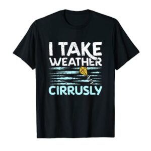 I Take Weather Cirrusly Meteorology Forecast T-Shirt