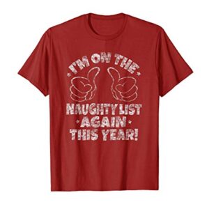 I'm On The Naughty List Again This Year Christmas Funny Xmas T-Shirt