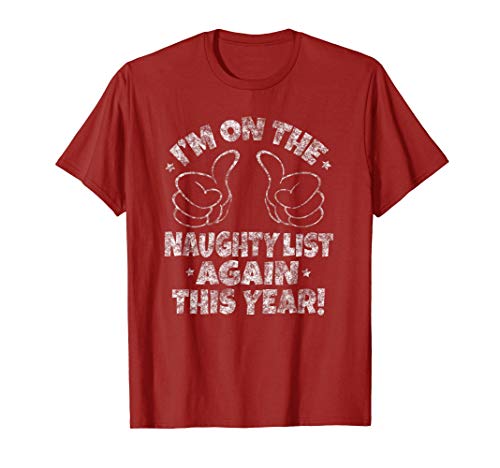 I'm On The Naughty List Again This Year Christmas Funny Xmas T-Shirt