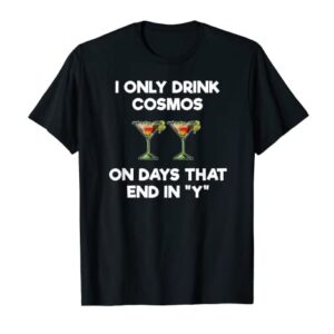 Cosmopolitan Cosmo Drink T-shirt - Funny Cosmo Days