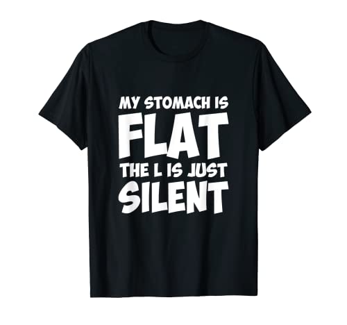 Funny My Stomach Is Flat The L Is Just Silent Apparel T-Shirt