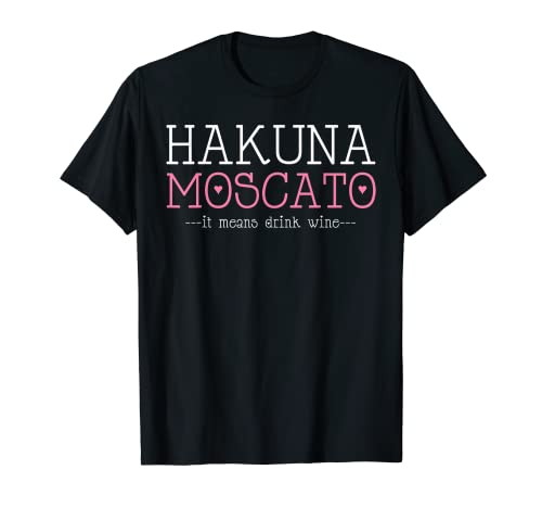 Hakuna Moscato Funny Wine Shirt - Wine Lover T Shirt