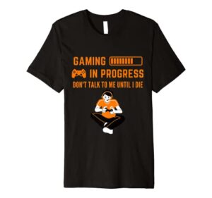 gaming in progress gamer stocking stuffer gifts video games premium t-shirt