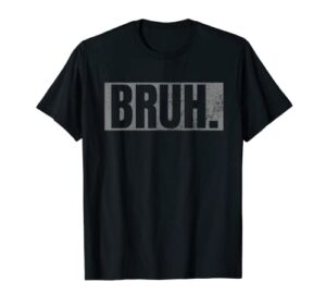 bruh meme funny saying brother greeting teens boys t-shirt