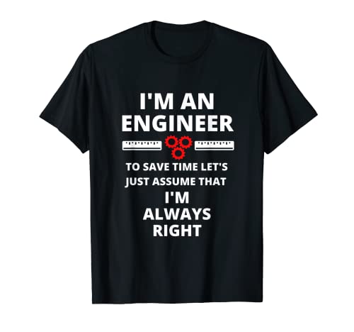 I'm An Engineer - Funny Sarcastic Engineering Gift T-Shirt