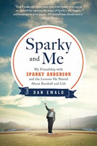 sparky and me: my friendship with sparky anderson and the lessons he shared about baseball and life