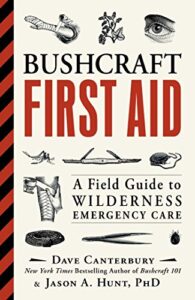 bushcraft first aid: a field guide to wilderness emergency care