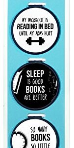 Just Clip it! Quote Bookmarks - (Set of 3 clip over the page markers) - MY WORKOUT is READING in BED, SLEEP is good, BOOKS are BETTER, SO many BOOKS, SO little TIME.Funny Bookmark Set of all ages.