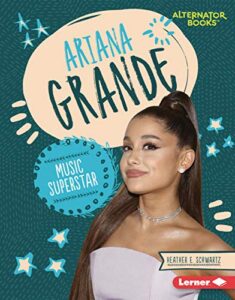 ariana grande: music superstar (boss lady bios (alternator books ®))