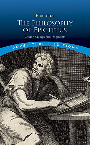 The Philosophy of Epictetus: Golden Sayings and Fragments (Dover Thrift Editions: Philosophy)