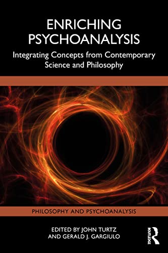 Enriching Psychoanalysis: Integrating Concepts from Contemporary Science and Philosophy (Philosophy and Psychoanalysis)