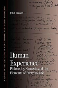 human experience: philosophy, neurosis, and the elements of everyday life (suny series in contemporary continental philosophy)