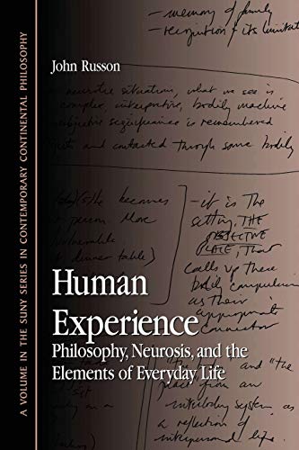 Human Experience: Philosophy, Neurosis, and the Elements of Everyday Life (Suny Series in Contemporary Continental Philosophy)