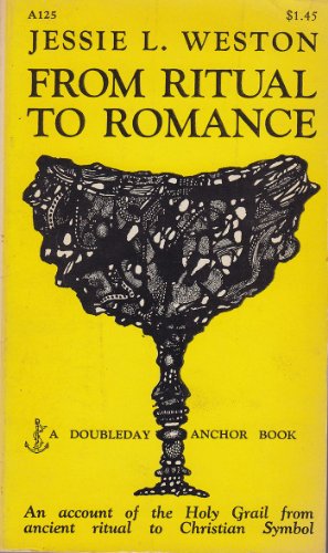 From Ritual to Romance: An Account of the Holy Grail from Ancient Ritual to Christian Symbol