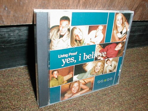 Living Proof Yes, I Believe Cd