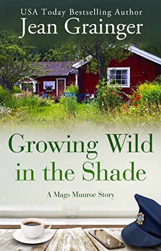 Growing Wild in the Shade: A Mags Munroe Story (The Mags Munroe Series Book 2)