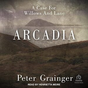 arcadia: a case for willows and lane, book 3