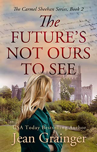 The Future's Not Ours To See: The Carmel Sheehan Series Book 2 (The Carmel Sheehan Story)