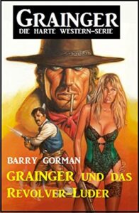 grainger und das revolver-luder: grainger – die harte western-serie (german edition)