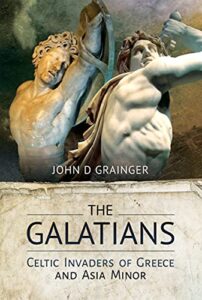 the galatians: celtic invaders of greece and asia minor