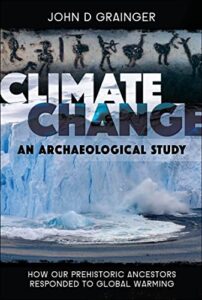 climate change: an archaeological study: how our prehistoric ancestors responded to global warming