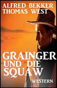 grainger und die squaw: western: cassiopeiapress spannung (german edition)