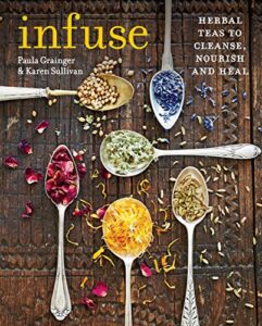 infuse: herbal teas to cleanse, nourish and heal