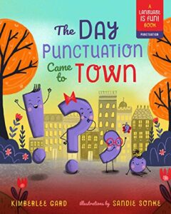 the day punctuation came to town (volume 2) (language is fun!, 2)