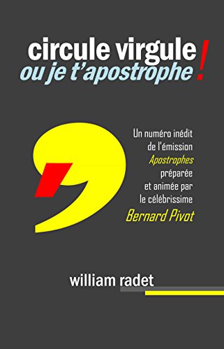 Circule virgule ou je t'apostrophe: Une émission de Bernard Pivot jamais vue (French Edition)