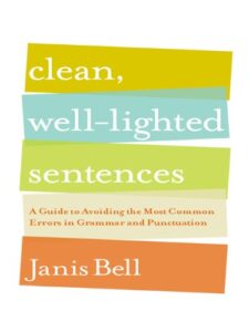 clean, well-lighted sentences: a guide to avoiding the most common errors in grammar and punctuation