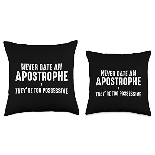 Apostrophe Humor Funny English Grammar Jokes Never Date an Apostrophe They're Too Possessive Grammar Joke Throw Pillow, 18x18, Multicolor