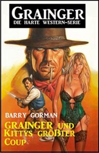 grainger und kittys größter coup: grainger – die harte western-serie (german edition)