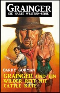 ​grainger und ein wilder ritt mit cattle kate: grainger – die harte western-serie (german edition)