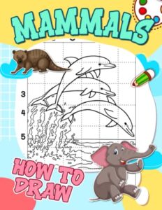 how to draw mammals: collection of lots of animals with 30 simple and basic illustrations to learn to draw | anti stress gifts | new year gifts | for beginners, kids and more