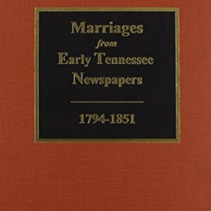 Marriages from Early Tennessee Newspapers, 1794-1851