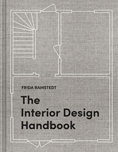 the interior design handbook: furnish, decorate, and style your space