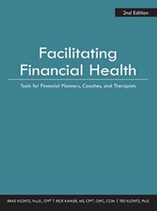 facilitating financial health: tools for financial planners, coaches, and therapists, 2nd edition