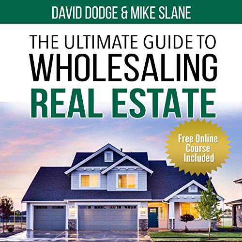 The Ultimate Guide to Wholesaling Real Estate: Learn How to Buy Properties at a Discount