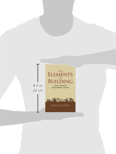 The Elements of Building: A Business Handbook For Residential Builders & Tradesmen