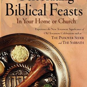 Celebrating Biblical Feasts: In Your Home or Church