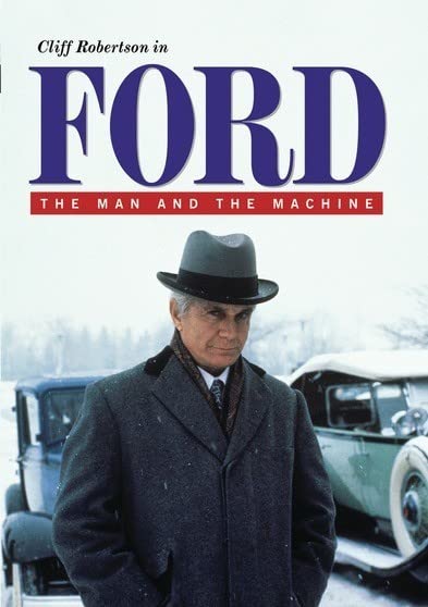 Ford: The Man and the Machine