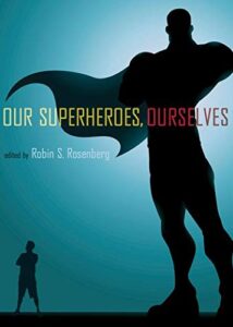 our superheroes, ourselves