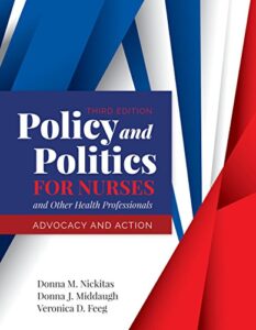 policy and politics for nurses and other health professionals: advocacy and action: advocacy and action