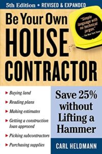 be your own house contractor: save 25% without lifting a hammer