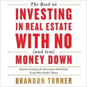 the book on investing in real estate with no (and low) money down: creative strategies for investing in real estate using other people’s money (biggerpockets rental kit 1)