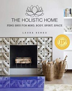 the holistic home: feng shui for mind, body, spirit, space