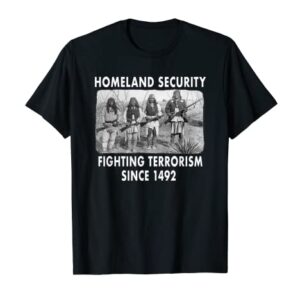 Homeland Security Fighting Terrorism Since 1492 Native Tee