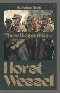 die fahne hoch: three biographies of horst wessel