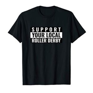 Support Your Local Roller Derby T-Shirt